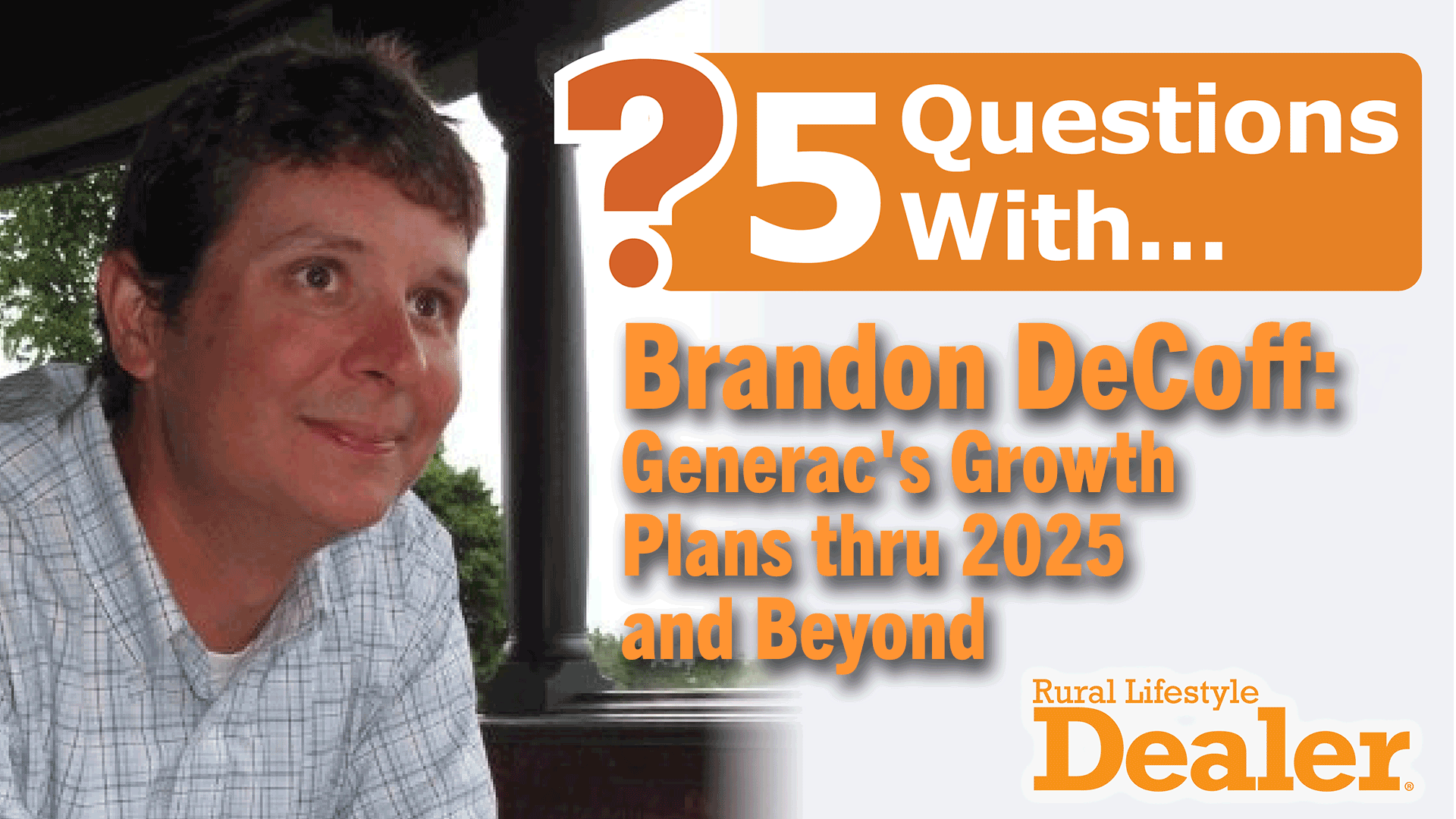 [Video] 5 Questions with Brandon DeCoff: Generac's Growth Plans thru ...